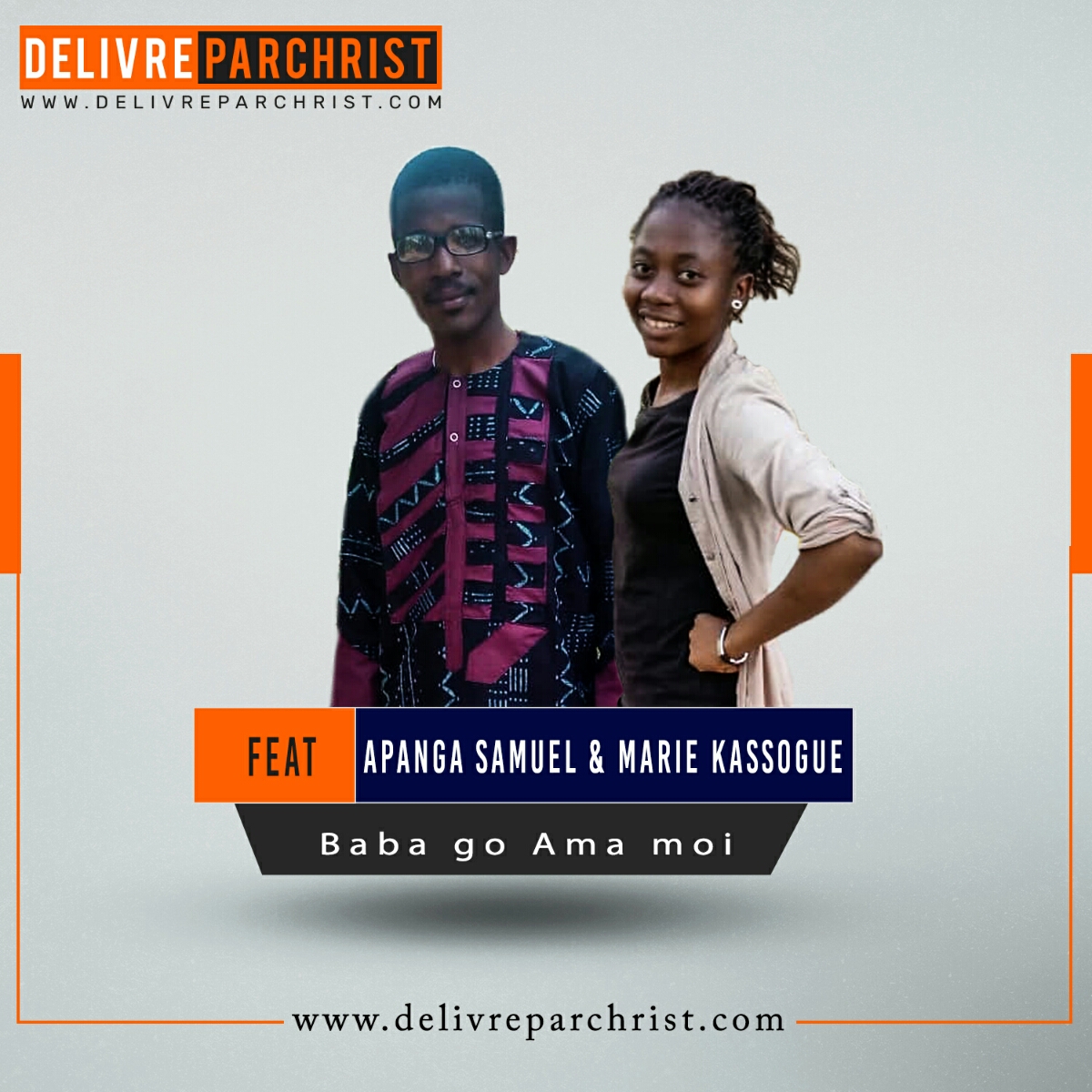 Apanga Samuel & Marie kassogue – Baba go Ama moi – DELIVREPARCHRIST