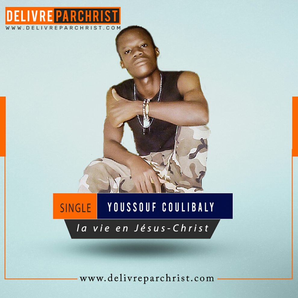 Youssouf Coulibaly – La vie en Jesus Christ – DELIVREPARCHRIST